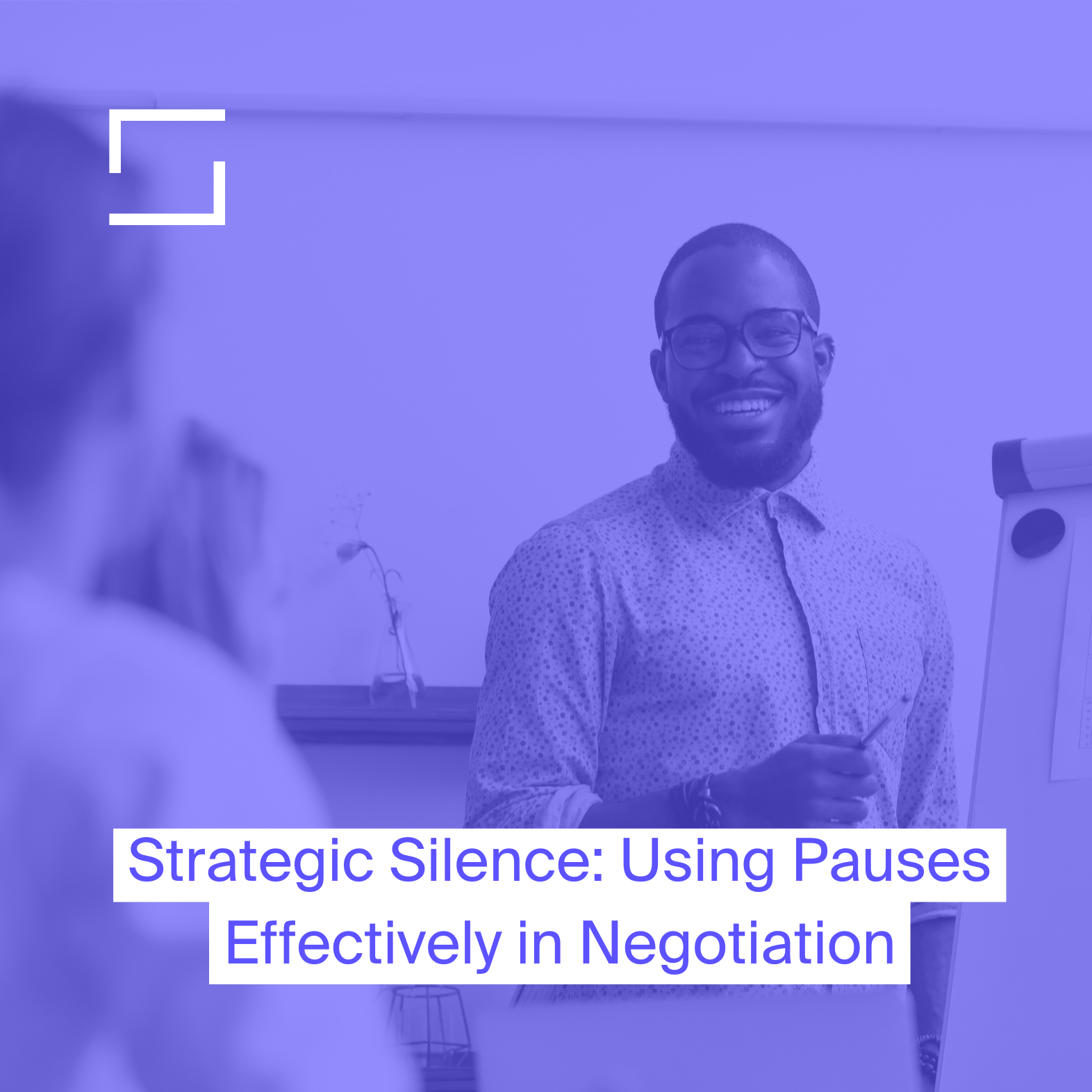 Strategic silence using pauses effectively in negotiation